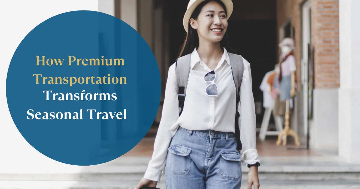 How Premium Transportation Enhances Comfort and Ease for Seasonal Travel
